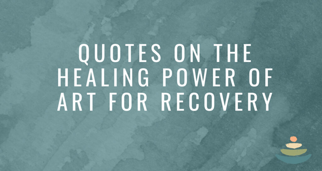 Art for Recovery | Quotes About Art Therapy